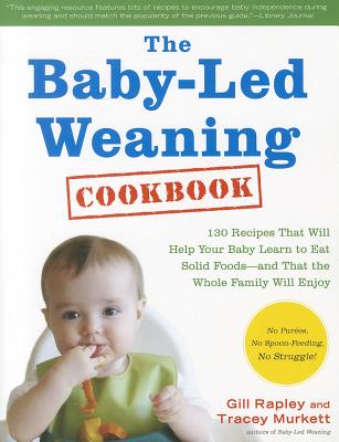 The Baby-Led Weaning Cookbook: 130