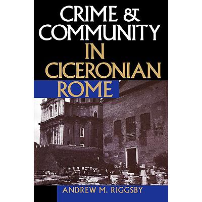Crime and Community in Ciceronian Rome