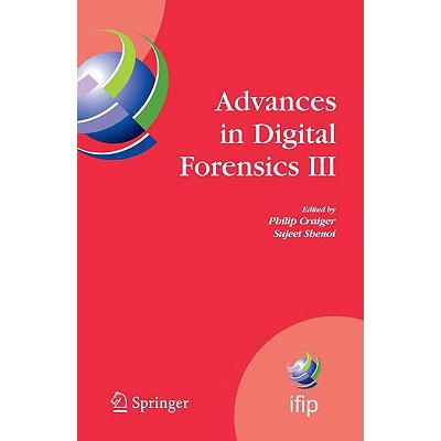 Advances in Digital Forensics III: IFIP International Conference on Digital Forensics , Nation...