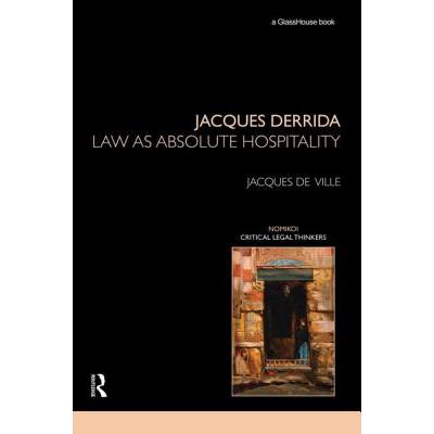 Jacques Derrida: Law as Absolute Hospitality...