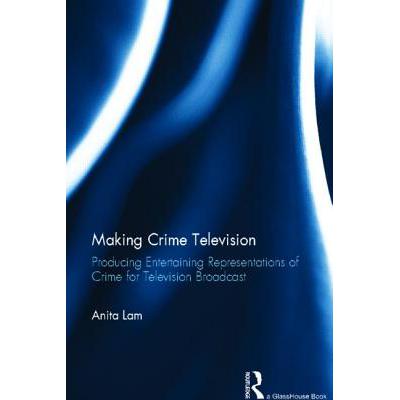 Making Crime Television: Producing Entertain...