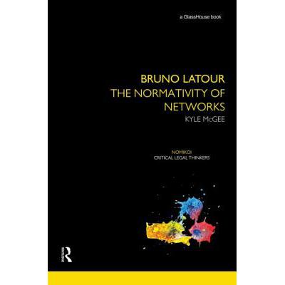 Bruno Latour: The Normativity of Networks: The Normativity of Networks