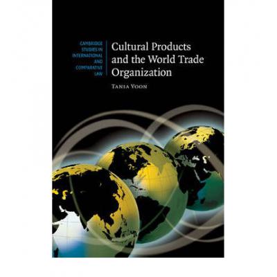 Cultural Products and the World Trade Organi...