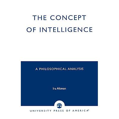 The Concept of Intelligence : A Philosophical Analysis