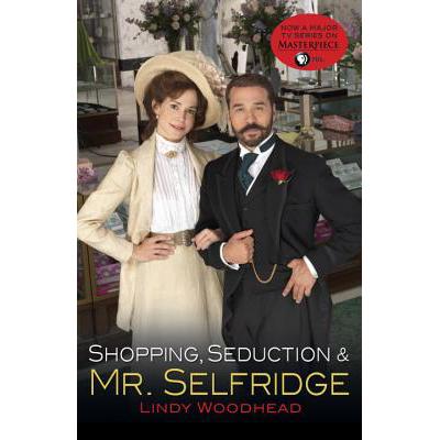 Shopping, Seduction & Mr. Selfridge
