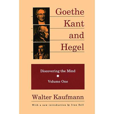 Goethe, Kant, and Hegel : Discovering the Mind