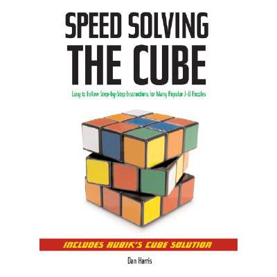 Speedsolving the Cube: Easy-To-Follow, Step-...