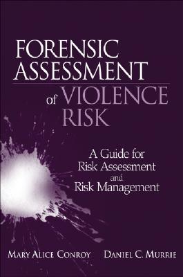 Forensic Assessment Of Violence Risk: A