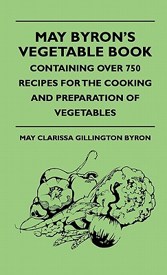 May Byron's Vegetable Book - Containing