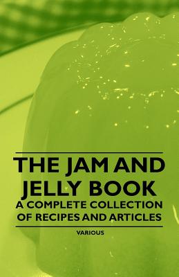 The Jam and Jelly Book - A Complet