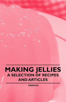 Making Jellies - A Selection of Recipes