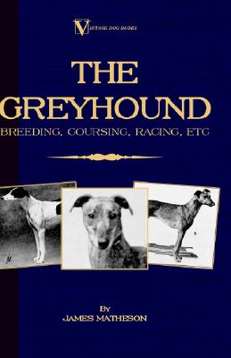 The Greyhound: Breeding, Coursing,