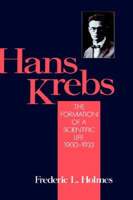 Hans Krebs: Volume 1: The Formation of a