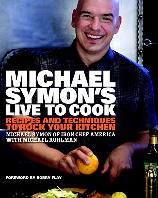 Michael Symon's Live to Cook: Recipes