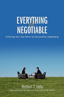 Everything Is Negotiable: Achieving Your