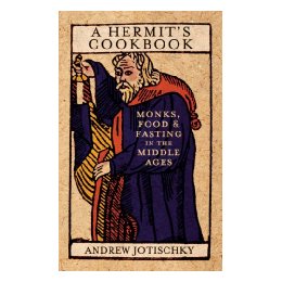 Hermit's Cookbook: Monks, Food and