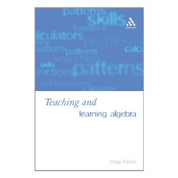 Teaching and Learning Algebra