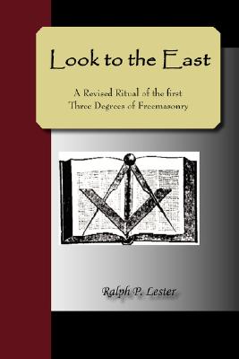向东看 Look to the East; A Revised Ritual of the First Three Degrees of Freemasonry 进口原版 [平装]