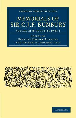 Memorials of Sir C. J. F. Bunbury,