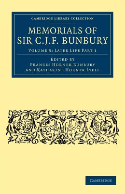 Memorials of Sir C. J. F. Bunbury,