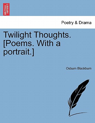 Twilight Thoughts. [Poems. with
