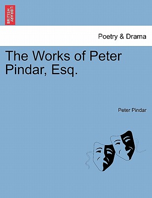 The Works of Peter Pindar, Esq.