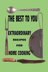 The Best to You: Extraordinary Recipes