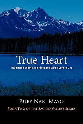 True Heart: The Sacred Valleys, th