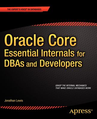 Oracle Core: Essential Internals for