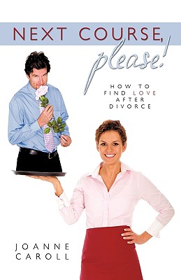Next Course, Please!: How to Find Love