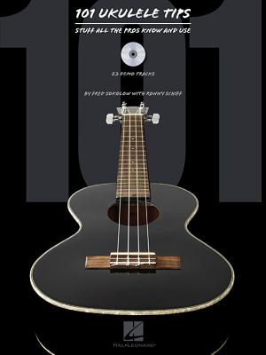101 Ukulele Tips: Stuff All the Pros