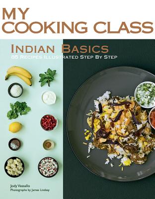 Indian Basics: 85 Recipes Illustrated