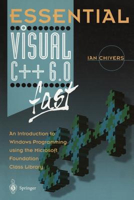 Essential Visual C++ 6.0 Fast: A
