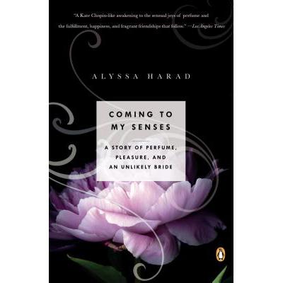 Coming to My Senses: A Story of Perfume, Ple...
