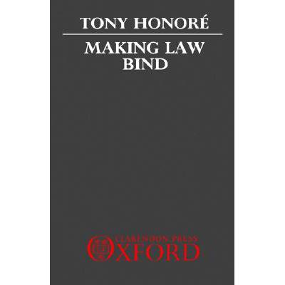 Making Law Bind: Essays Legal and Philosophical