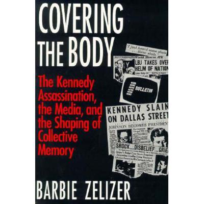 Covering the Body: The Kennedy Assassination...