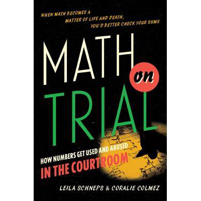 Math on Trial: How Numbers Get Used and Abus...