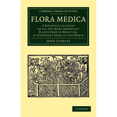Flora Medica: A Botanical Account of All the...
