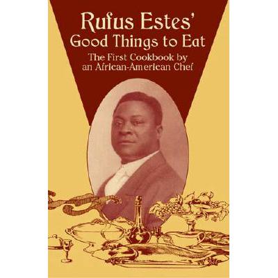 Rufus Estes' Good Things to Eat: The First C...