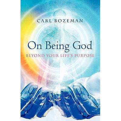 On Being God: Beyond Your Life's Purpose