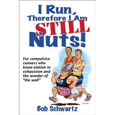 I Run, Therefore I am - Still Nuts!