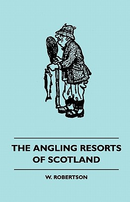 The Angling Resorts of Scotland
