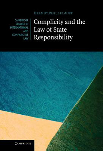 Complicity and the Law of State Responsibility: - Complicity and the Law of State Responsibility