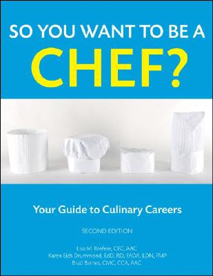 So You Want To Be A Chef?: Your Guide To