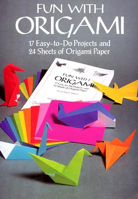 Fun with Origami: 17 Easy-To-Do Projects