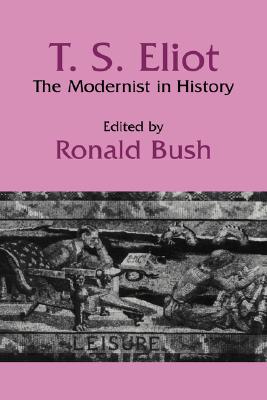 T. S. Eliot: The Modernist in