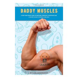 Daddy Muscles: A First-Time Father's