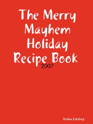 The Merry Mayhem Holiday Recipe Book of