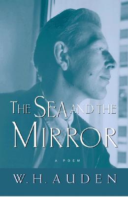 The Sea and the Mirror: A Commentary on