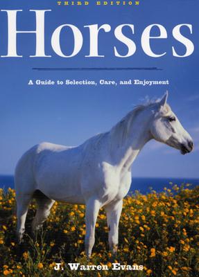 Horses: A Guide to Selection, Care, and